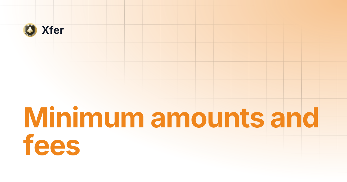 Minimum amounts and fees | Xfer
